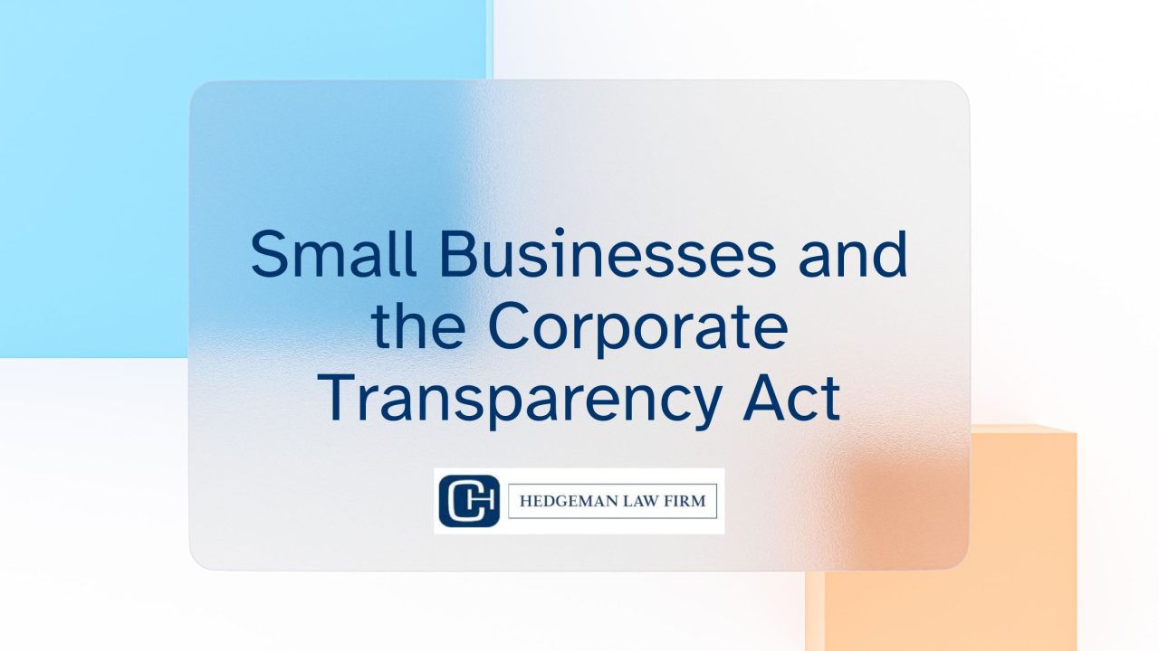 Small Businesses and the Corporate Transparency Act - Hedgeman Law Firm